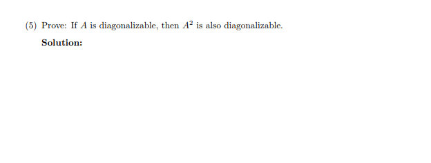Solved (5) Prove: If A is diagonalizable, then A is also | Chegg.com