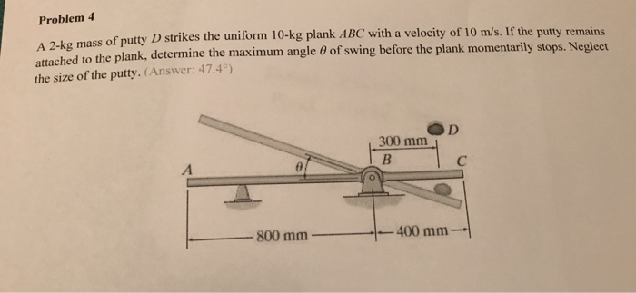 Solved Problem 4 A2-kg mass of putty D strikes the uniform | Chegg.com