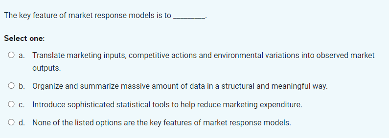 Solved The key feature of market response models is toSelect | Chegg.com