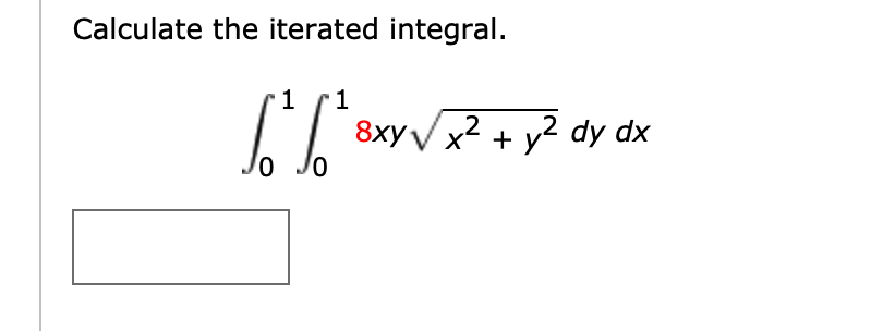 Solved Calculate the iterated integral. 1 1 8xYV x2 0 0 + y2 | Chegg.com