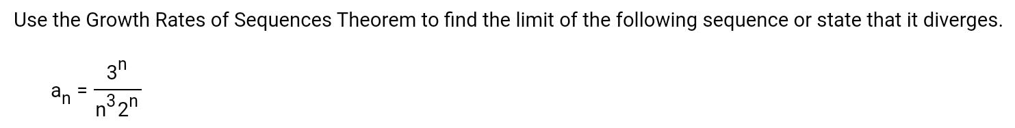 Solved Use the Growth Rates of Sequences Theorem to find the | Chegg.com