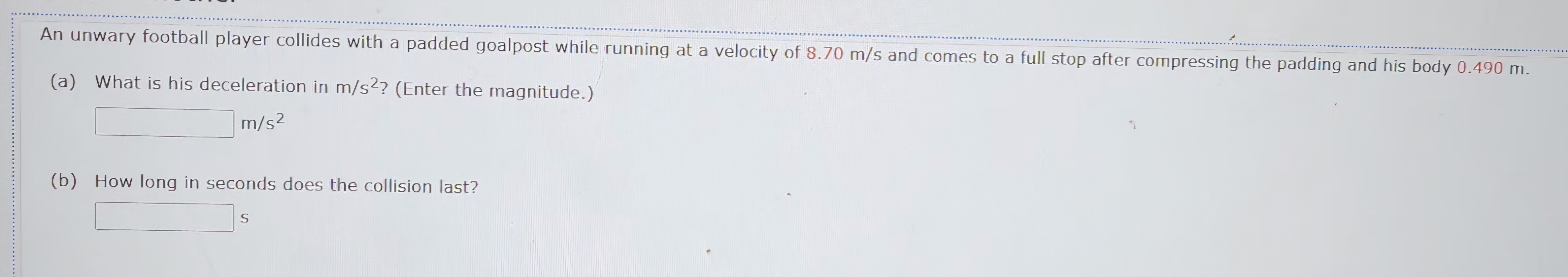 Solved (a) ﻿What is his deceleration in ms2 ? (Enter the | Chegg.com