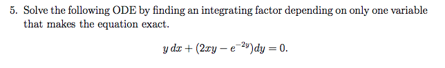 Solved Solve the following ODE by finding an integrating | Chegg.com