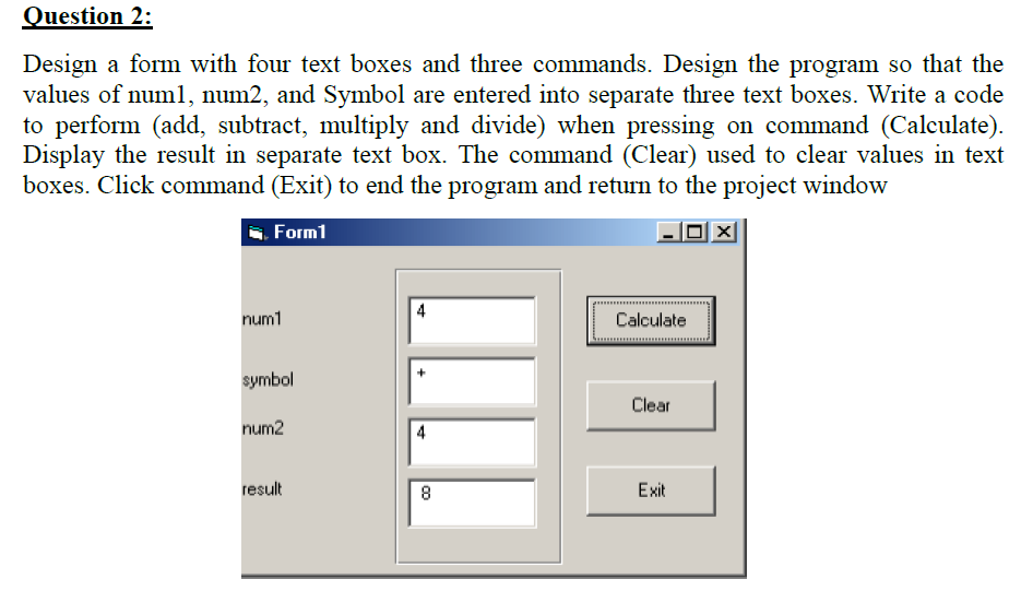Solved Question 2: Design a form with four text boxes and | Chegg.com