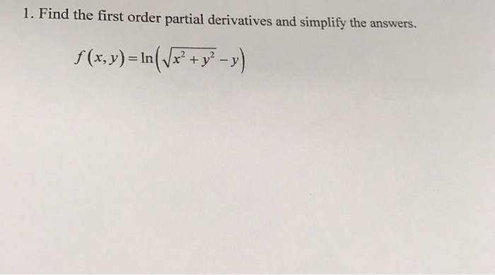 Solved Find the first order partial derivatives and simplify | Chegg.com