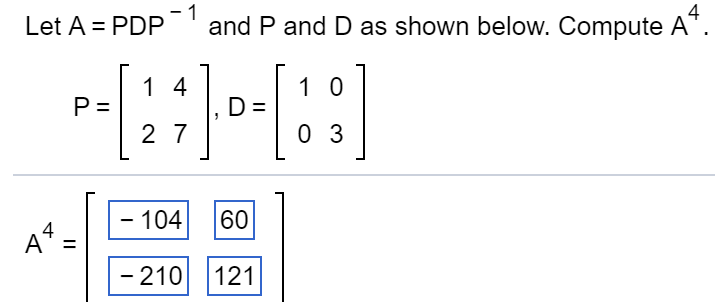 Solved 4 ' and P and D as shown below. Compute A Let A= PDP | Chegg.com