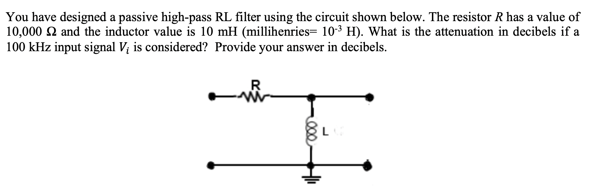 Solved a You have designed a passive high-pass RL filter | Chegg.com