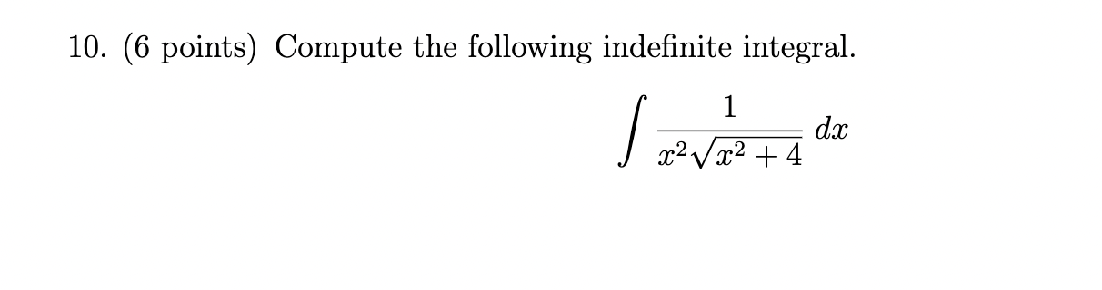 Solved 10. (6 points) Compute the following indefinite | Chegg.com