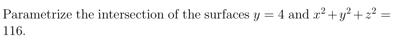 Solved Parametrize the intersection of the surfaces y=4 ﻿and | Chegg.com