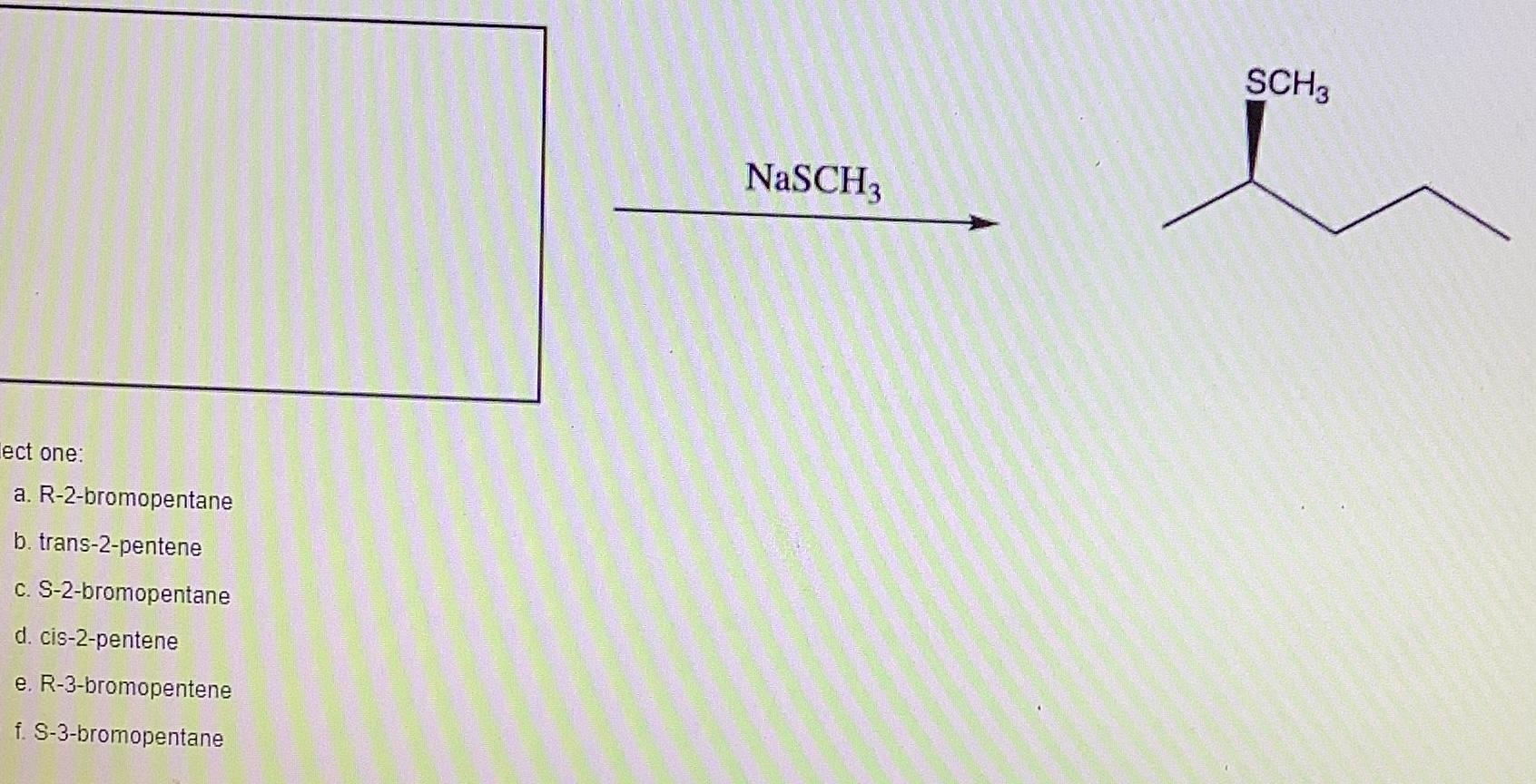 Solved SCHE NaSCHZ lect one: a. R-2-bromopentane b. | Chegg.com