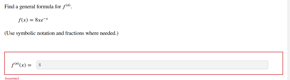 Solved Find a general formula for f(n). f(x) = 8xe-* (Use | Chegg.com