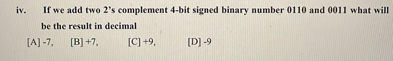 Solved iv. If we add two 2's complement 4-bit signed binary | Chegg.com