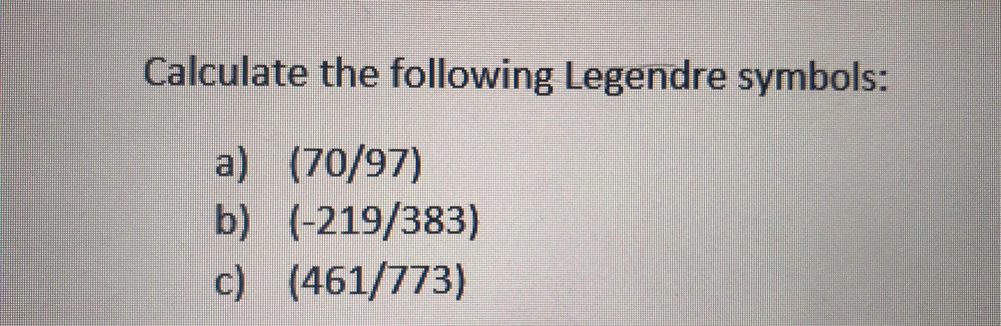 Solved Calculate the following Legendre symbols: a) (70/97) | Chegg.com