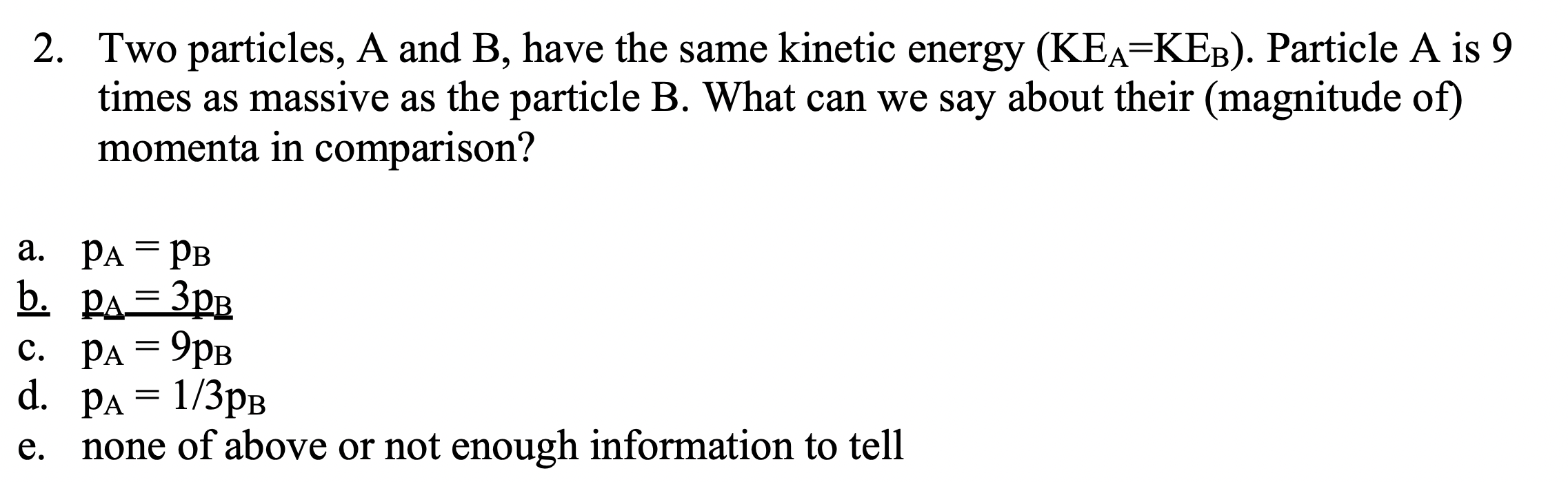 Solved Two particles, A and B, have the same kinetic energy | Chegg.com