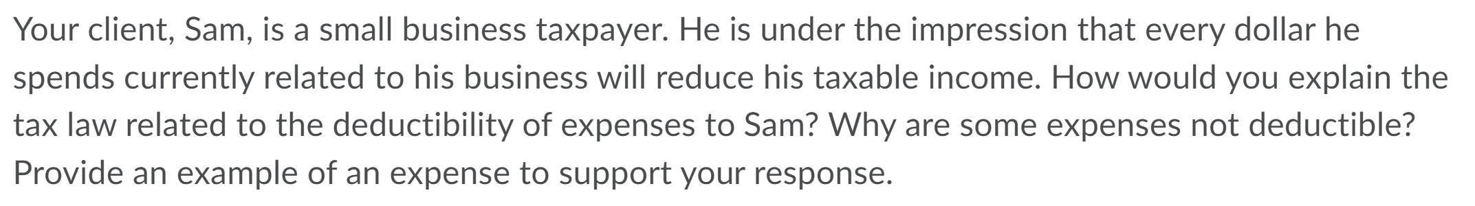 Solved Your client, Sam, is a small business taxpayer. He is | Chegg.com