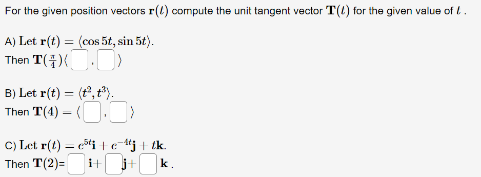 Solved For the given position vectors r(t) compute the unit | Chegg.com