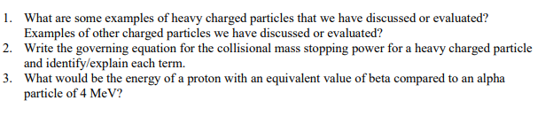 Solved 1. What are some examples of heavy charged particles | Chegg.com
