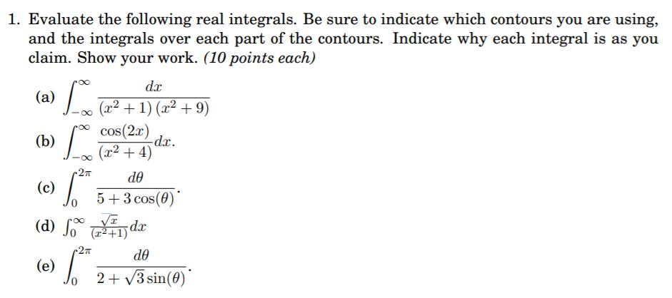 Solved 1. Evaluate the following real integrals. Be sure to | Chegg.com