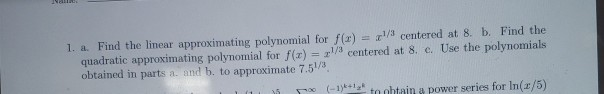 Solved 1. a. Find the linear approximating polynomial for | Chegg.com