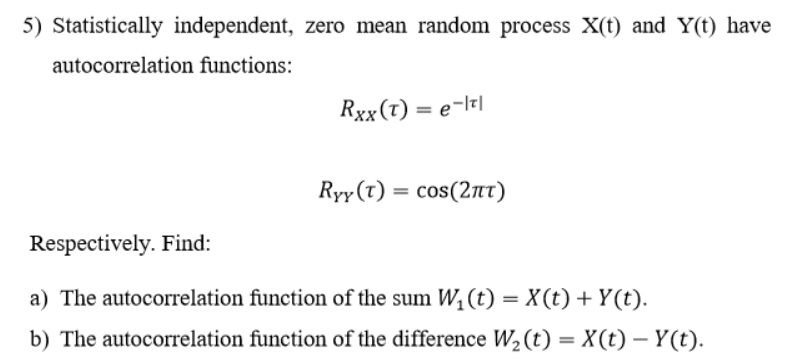 Solved 5) Statistically independent, zero mean random | Chegg.com