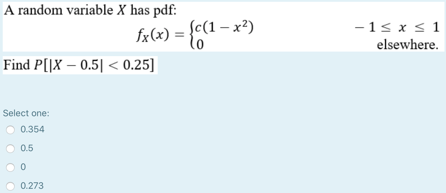 Solved A random variable X has pdf: fx(x) = {c (1 – x2) - 1 | Chegg.com