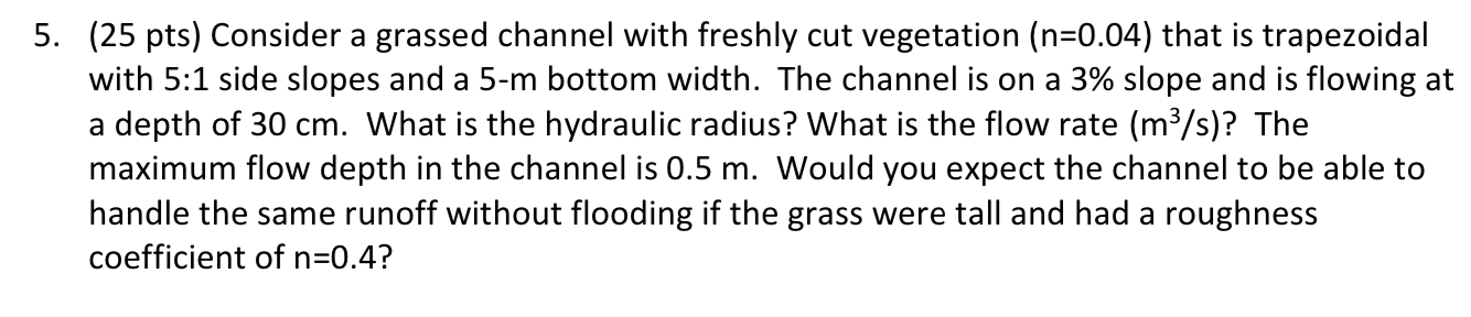 Solved 5. (25 pts) Consider a grassed channel with freshly | Chegg.com