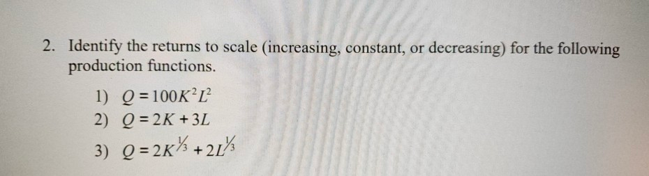 Solved 2. Identify the returns to scale (increasing, | Chegg.com
