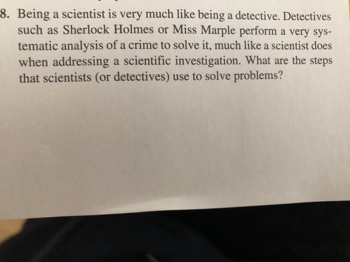 Solved 8. Being a scientist is very much like being a | Chegg.com