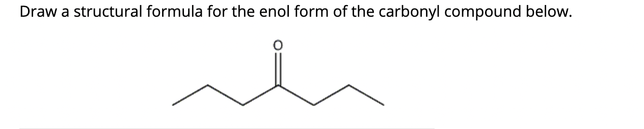 Solved Draw a structural formula for the enol form of the | Chegg.com