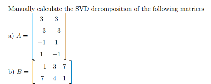 Solved Manually calculate the SVD decomposition of the | Chegg.com