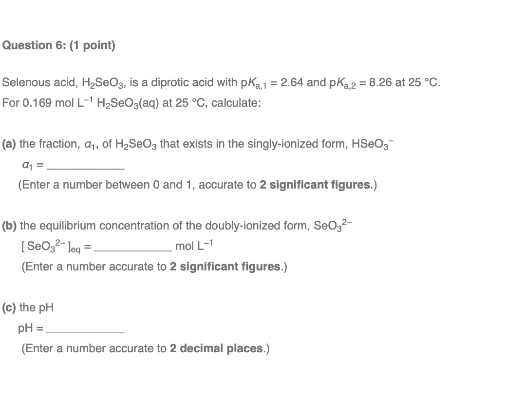 Solved Question 6: (1 point) Selenous acid, H2SO3, is a | Chegg.com