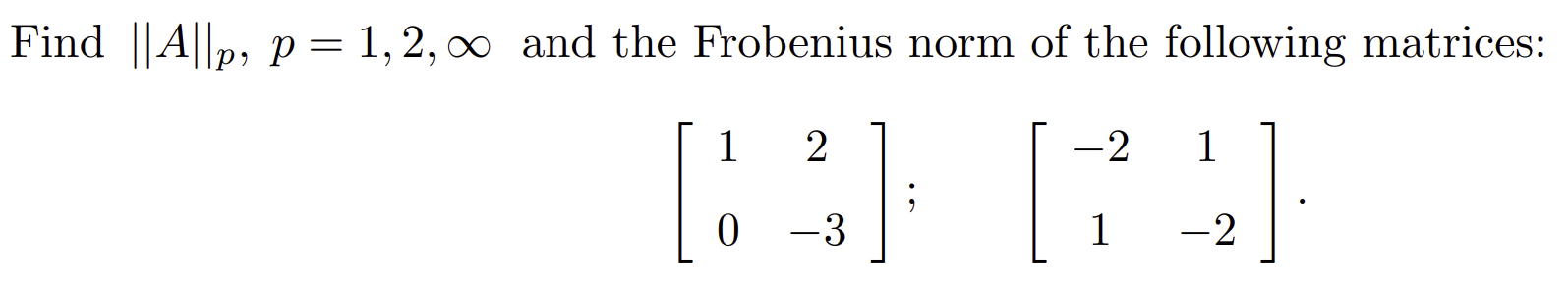 Solved Find ||A||p, ﻿p = 1, 2, \infty and the Frobenius | Chegg.com