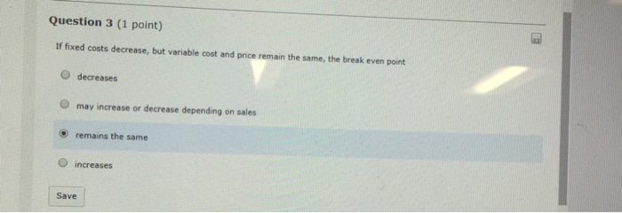 Solved Question 3 (1 point) If fixed costs decrease, but | Chegg.com