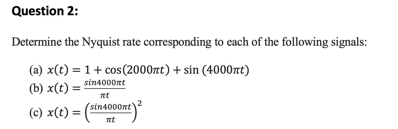 Solved Question 2: Determine the Nyquist rate corresponding | Chegg.com