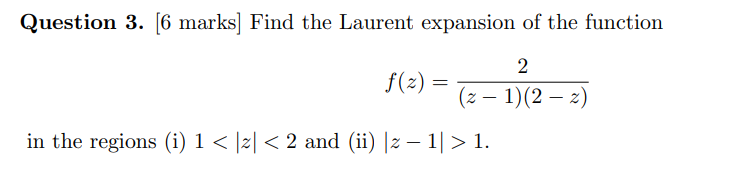 Solved Question 3. [6 marks) Find the Laurent expansion of | Chegg.com
