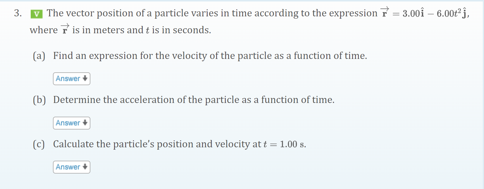 Solved 3. ř v The vector position of a particle varies in | Chegg.com