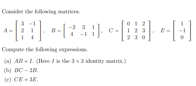 Solved Consider the following matrices. | | -2 3 11 A= 3 - 1 | Chegg.com