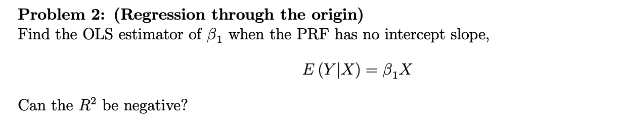 Solved Problem 2: (Regression through the origin) Find the | Chegg.com