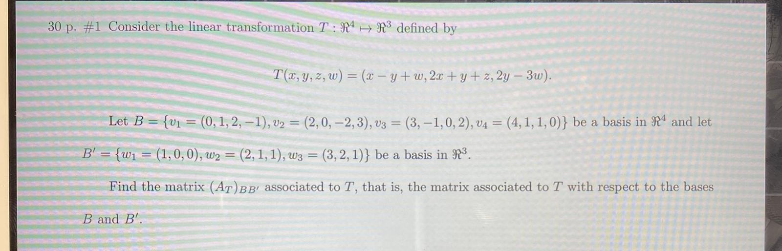 Solved 30 p. #1 Consider the linear transformation T : R4 = | Chegg.com