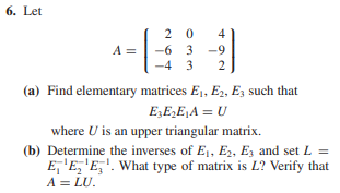 Solved 6. Let A=⎝⎛2−6−40334−92⎠⎞ (a) Find elementary | Chegg.com