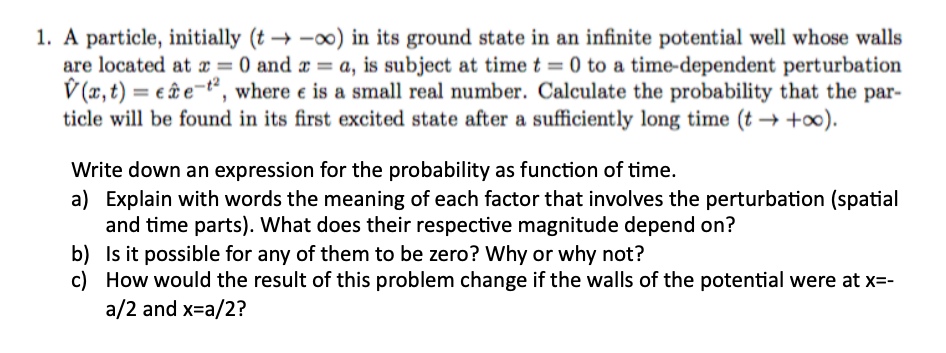 Solved 1. A particle, initially (t +-00) in its ground state | Chegg.com