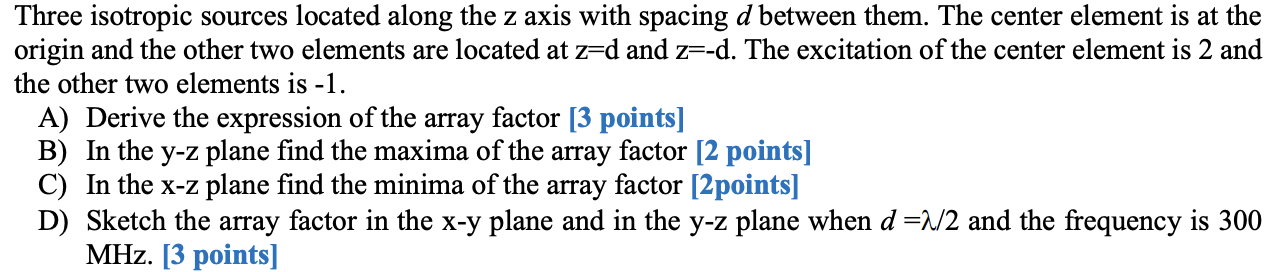Solved Three isotropic sources located along the z axis with | Chegg.com