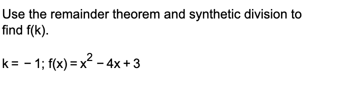 Solved Use the remainder theorem and synthetic division | Chegg.com