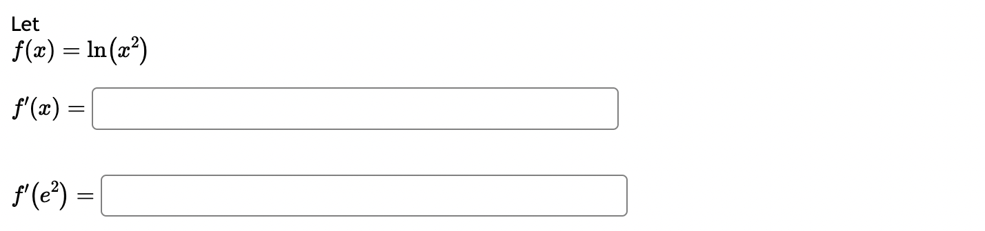 Solved Let f(x)=ln(x2) f′(x)= f′(e2)= | Chegg.com