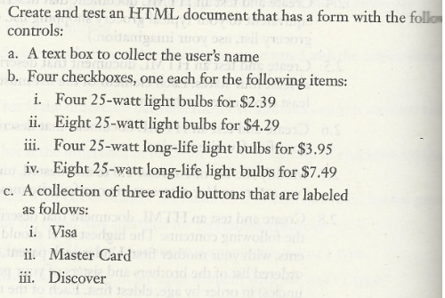 Solved Create and test an HTML document that has a form with | Chegg.com