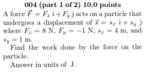 Solved 004 (part 1 of 2) 10.0 points A force F Fi Fyj acts | Chegg.com