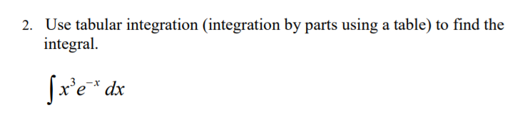 Solved 2. Use tabular integration (integration by parts | Chegg.com