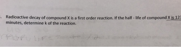 Solved Radioactive decay of compound X is a first order | Chegg.com