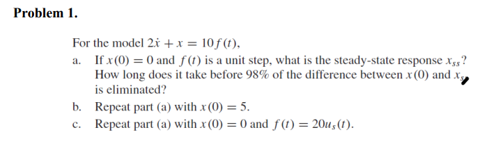Solved For the model 2x˙+x=10f(t), a. If x(0)=0 and f(t) is | Chegg.com