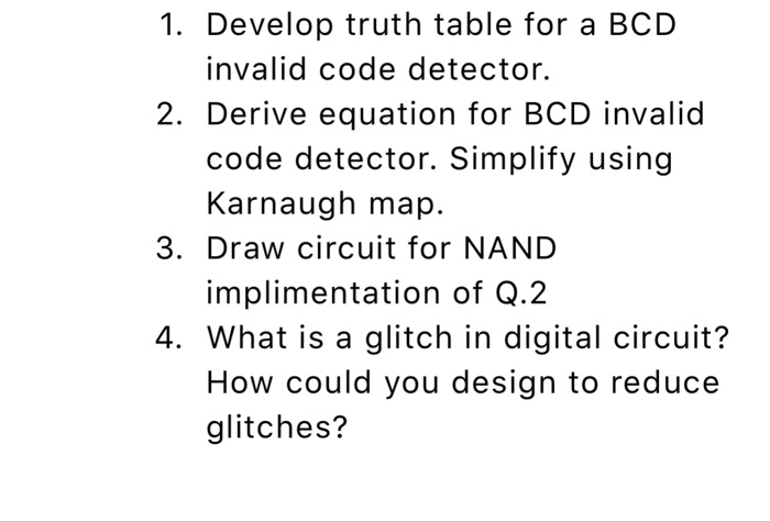 Solved 1. Develop truth table for a BCD invalid code | Chegg.com